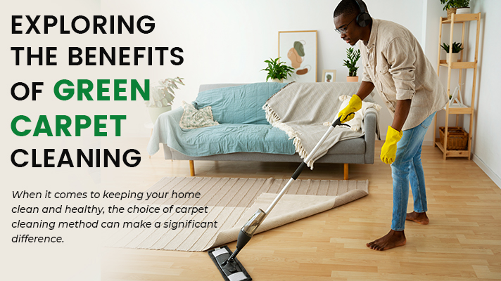 Exploring the Benefits of Green Carpet Cleaning - All Fresh Carpet Cleaners